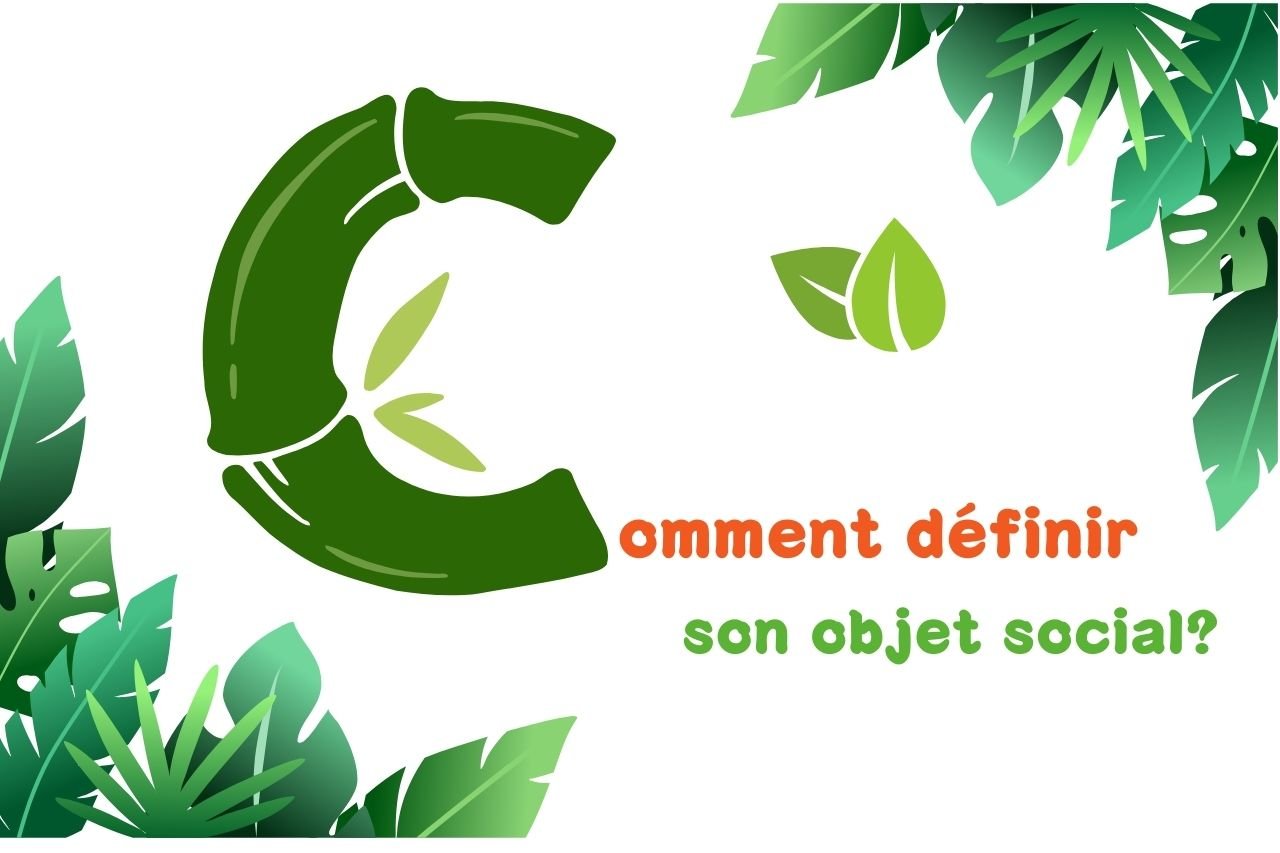 Comment définir son objet social? Comment définir son objet social?